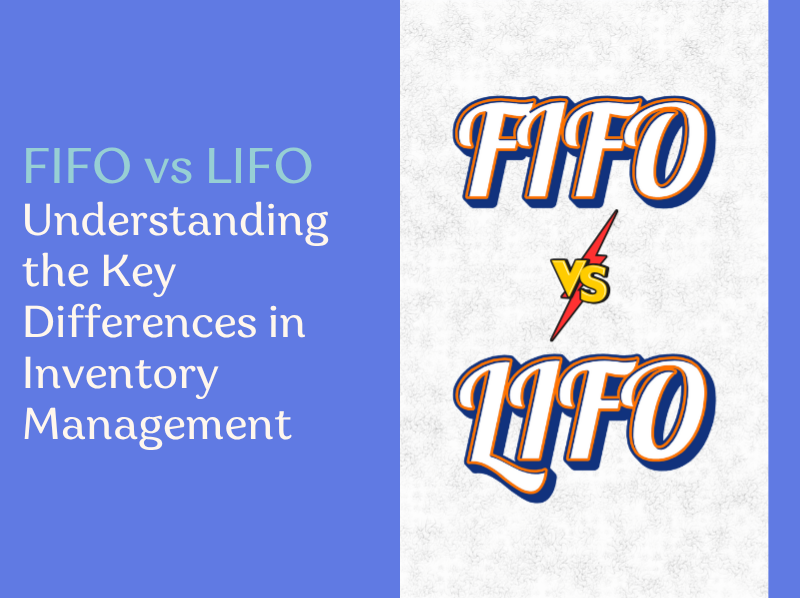FIFO vs LIFO: Understanding the Key Differences in Inventory Management - Flxpoint